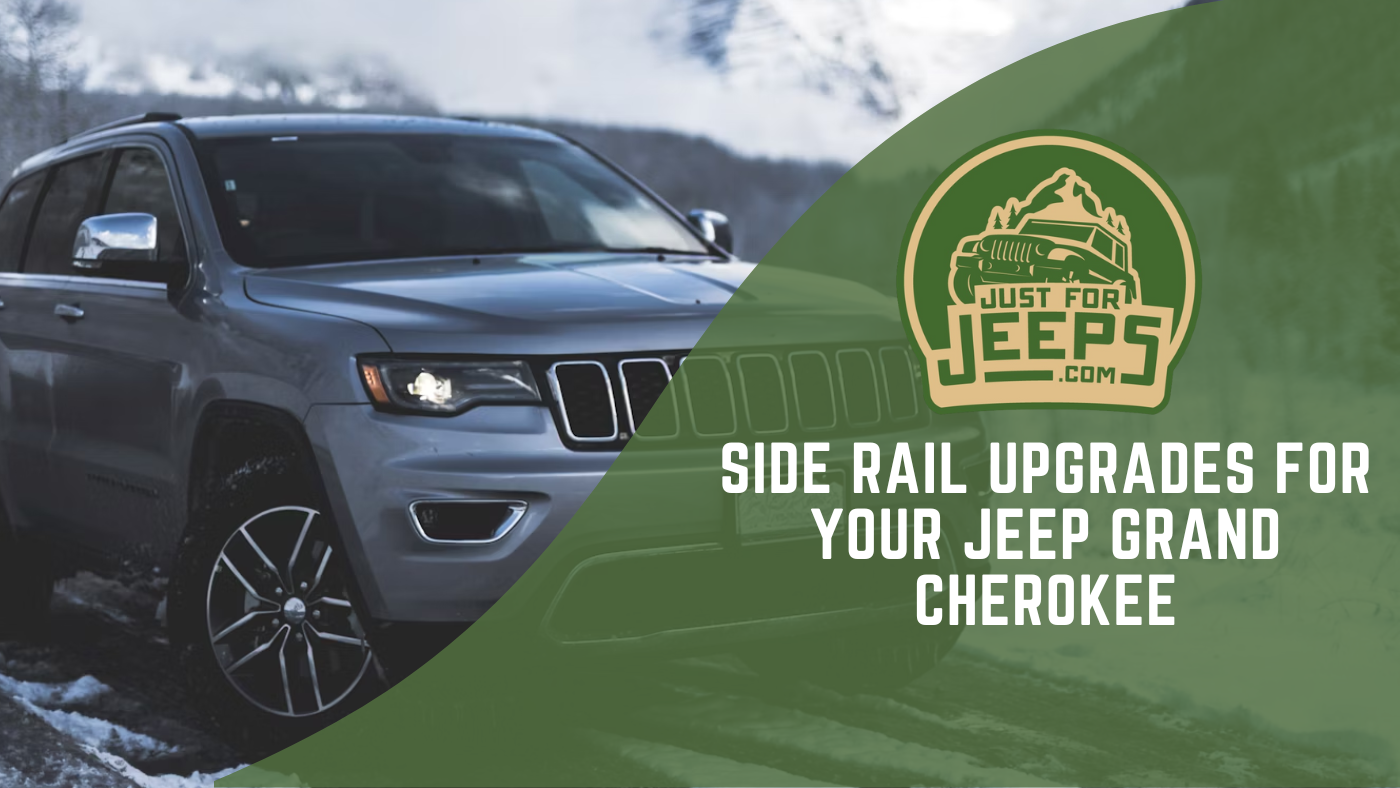 Side Rail Upgrades for Your Jeep Grand Cherokee - JustForJeeps.com